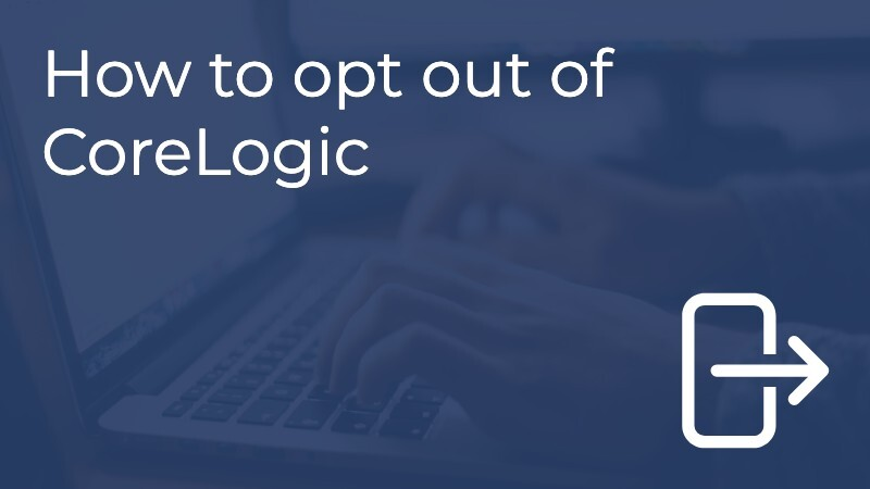 How To Opt Out of CoreLogic: Say No to Data Brokers