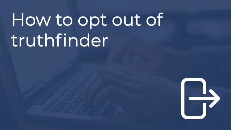 How To Opt Out of TruthFinder: Say No to Data Brokers